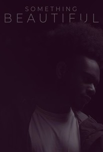 Something Beautiful | Rotten Tomatoes