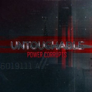 Untouchable: Power Corrupts - Rotten Tomatoes