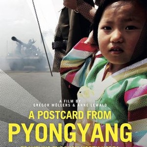 A Postcard from Pyongyang - Traveling through North Korea - Rotten Tomatoes