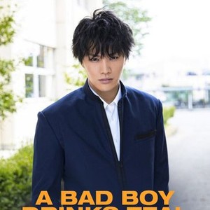 A Bad Boy Drinks Tea!, - Rotten Tomatoes