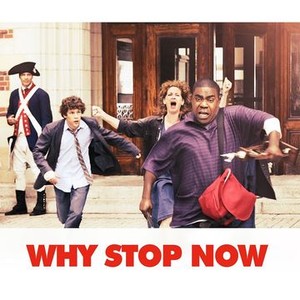 Why Stop Now? (2012) - Rotten Tomatoes