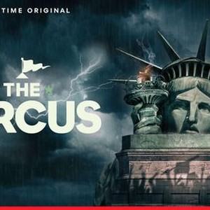 The Circus: Inside the Greatest Political Show on Earth - Rotten Tomatoes