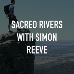 Sacred Rivers With Simon Reeve - Rotten Tomatoes
