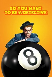 So You Want to Be a Detective | Rotten Tomatoes