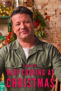 Jamie: Keep Cooking at Christmas | Rotten Tomatoes