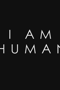 I Am Human | Rotten Tomatoes