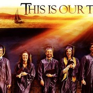This Is Our Time - Rotten Tomatoes