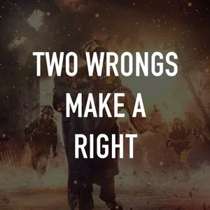 Two Wrongs Make a Right - Rotten Tomatoes