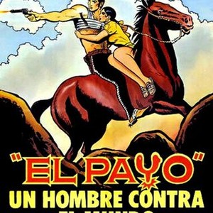 El Payo: un hombre contra el mundo - Rotten Tomatoes