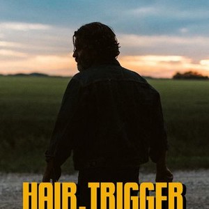 Hair-Trigger - Rotten Tomatoes