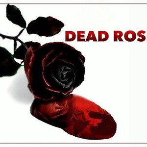 Dead Roses - Rotten Tomatoes