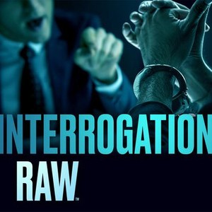 Interrogation Raw - Rotten Tomatoes