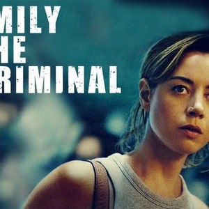 Emily the Criminal - Rotten Tomatoes
