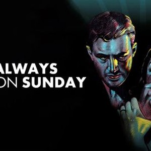 It Always Rains on Sunday - Rotten Tomatoes