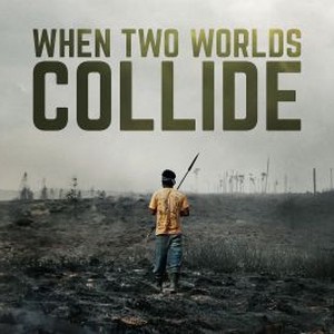 When Two Worlds Collide - Rotten Tomatoes