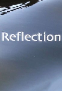 Reflection (2012) | Rotten Tomatoes
