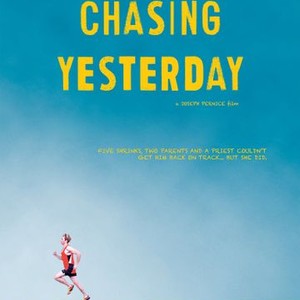 Chasing Yesterday - Rotten Tomatoes