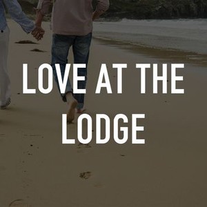 Love at the Lodge - Rotten Tomatoes