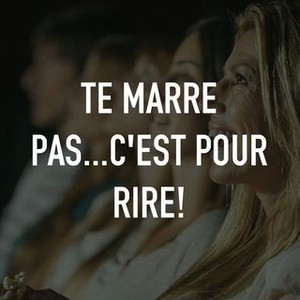 Te marre pas...c'est pour rire! - Rotten Tomatoes