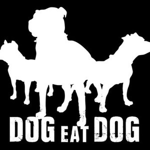 Dog Eat Dog: Season 2, Episode 10 - Rotten Tomatoes