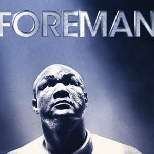 Foreman - Rotten Tomatoes