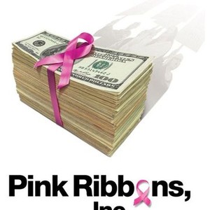 Pink Ribbons, Inc. (2011) - Rotten Tomatoes