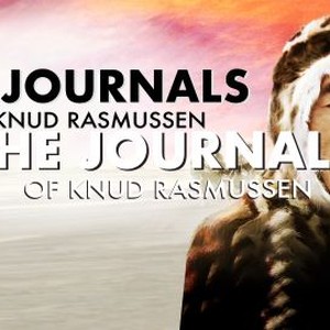 The Journals of Knud Rasmussen - Rotten Tomatoes
