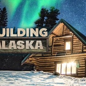 Building Alaska: Season 3, Episode 4 - Rotten Tomatoes