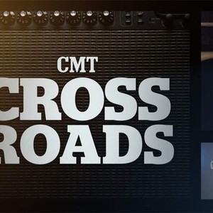 CMT Crossroads - Rotten Tomatoes