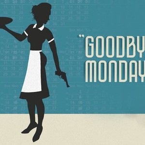 Goodbye Mondays - Rotten Tomatoes