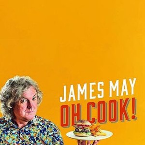 James May: Oh Cook! - Rotten Tomatoes