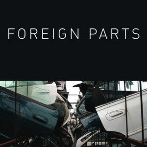 Foreign Parts - Rotten Tomatoes