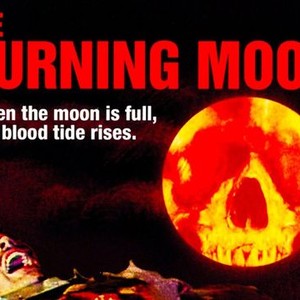 The Burning Moon - Rotten Tomatoes
