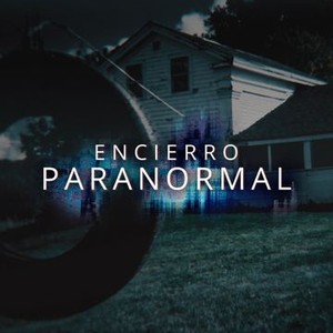 Encierro paranormal - Rotten Tomatoes
