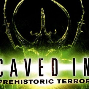 Caved In: Prehistoric Terror - Rotten Tomatoes