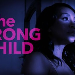 The Wrong Child (2016) - Rotten Tomatoes