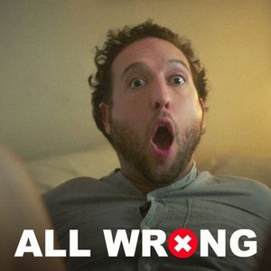 All Wrong: Season 1, Episode 1 - Rotten Tomatoes