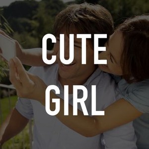 Cute Girl - Rotten Tomatoes