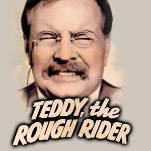 Teddy the Rough Rider - Rotten Tomatoes