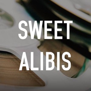 Sweet Alibis - Rotten Tomatoes