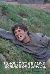 I Shouldn't Be Alive: Science of Survival | Rotten Tomatoes