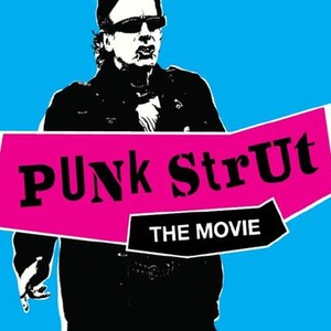 Punk Strut: The Movie - Rotten Tomatoes