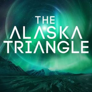 The Alaska Triangle: Season 2, Episode 1 - Rotten Tomatoes