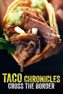 Taco Chronicles: Cross the Border, Episode 4 | Rotten Tomatoes