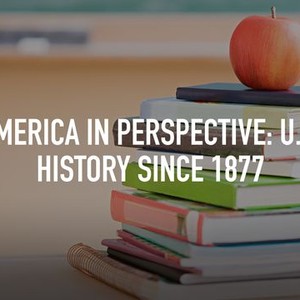 America in Perspective: U.S. History Since 1877 - Rotten Tomatoes