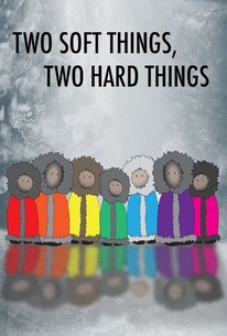 Two Soft Things, Two Hard Things | Rotten Tomatoes
