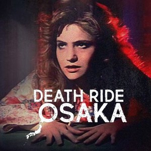 Death Ride to Osaka - Rotten Tomatoes