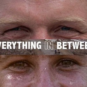 Everything in Between - Rotten Tomatoes