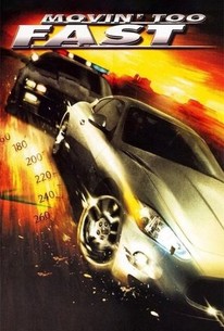 Movin' Too Fast (2007) | Rotten Tomatoes