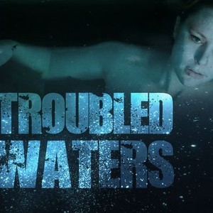 Troubled Waters - Rotten Tomatoes